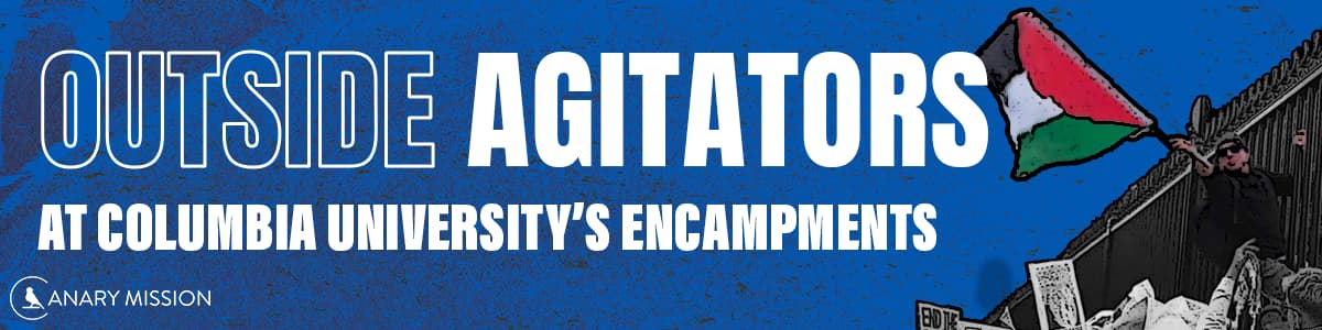 Outside Agitators at Columbia University’s Encampments